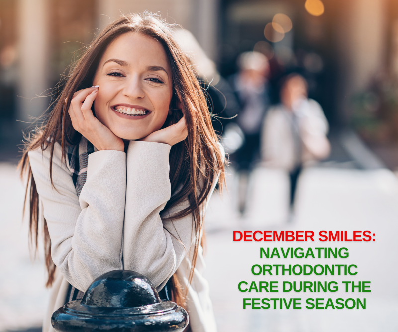 December Smiles: Navigating Orthodontic Care During the Festive Season ...
